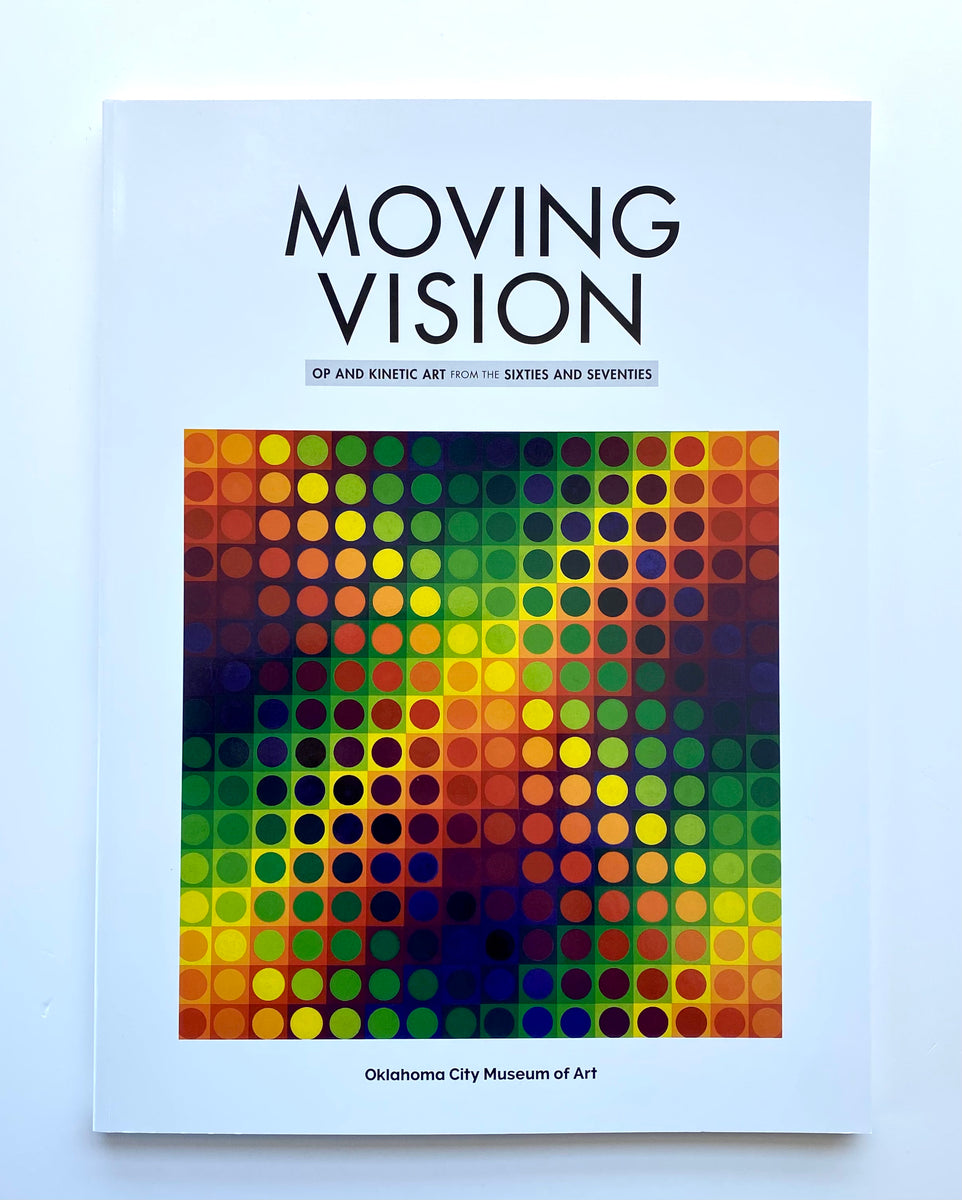 Moving Vision: Op and Kinetic Art from the Sixties and Seventies (Exhi ...